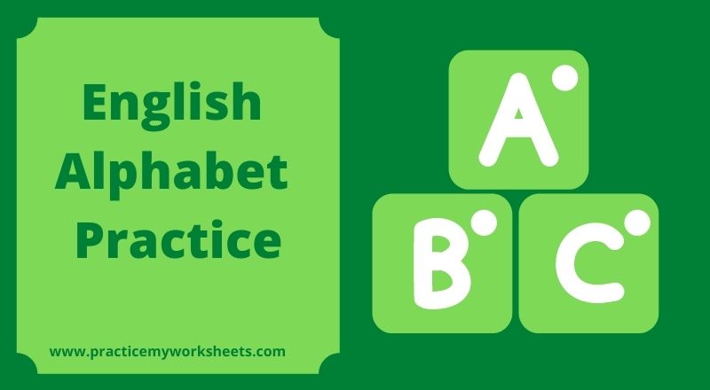 English Alphabet Practice | Free Worksheets - Practice My Worksheets