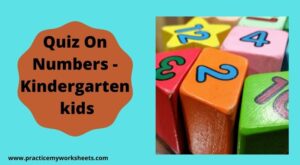 Quiz On Numbers - Kindergarten kids - Practice My Worksheets